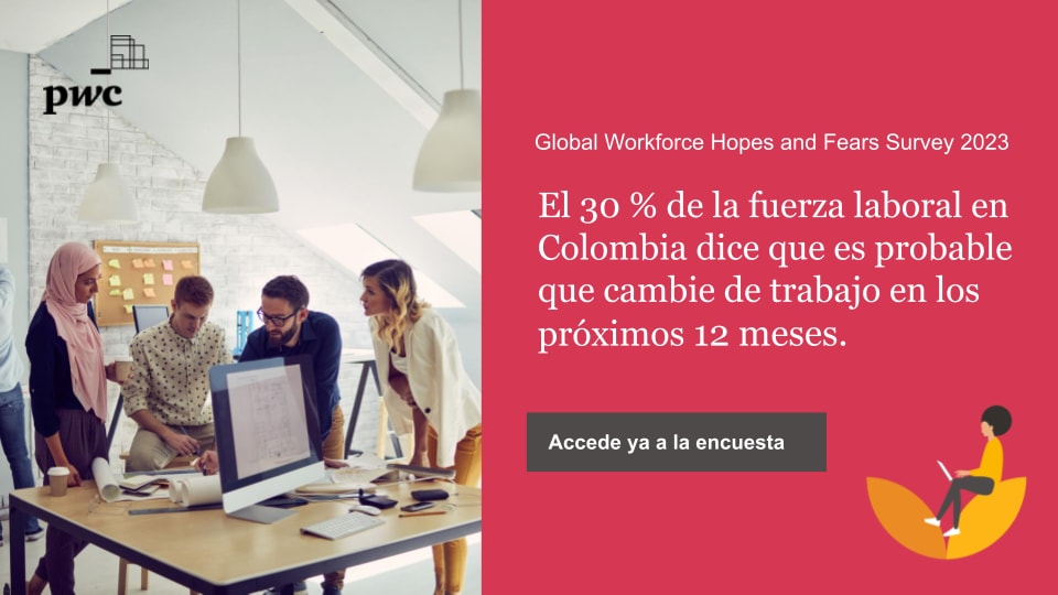 Global Workforce Hopes and Fears Survey | PwC Colombia