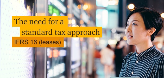 The need for a standard tax approach - IFRS 16 (Leases)