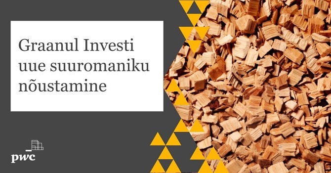 PwC nõustas Graanul Investi uut suuromanikku