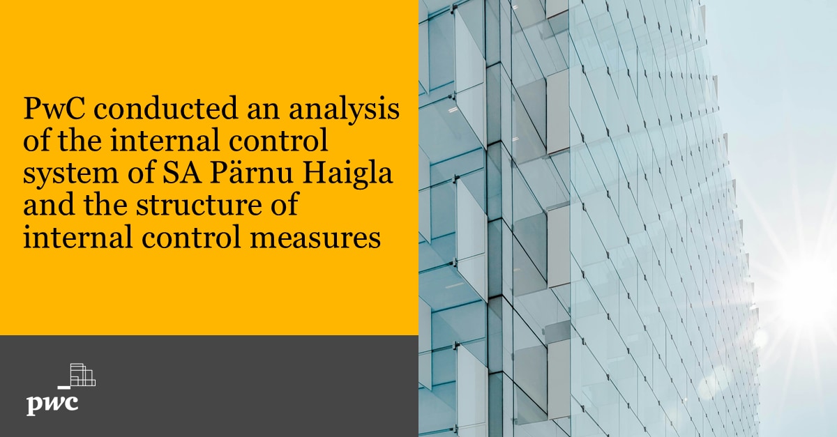 PwC conducted an analysis of the internal control system of SA Pärnu ...