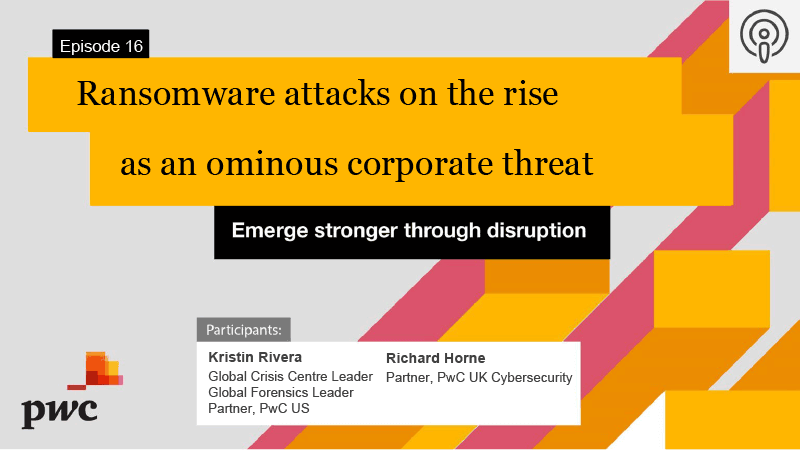 Episode 16: Ransomware attacks on the rise as an ominous corporate threat