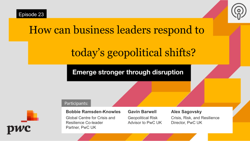 How business can respond to geopolitical shifts | PwC Podcast