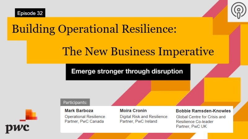 Ep. 32: Building operational resilience: The new business imperative ...