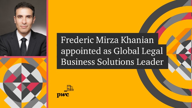 PwC appoints Frederic Mirza Khanian as Global Legal Business Solutions Leader: PwC
