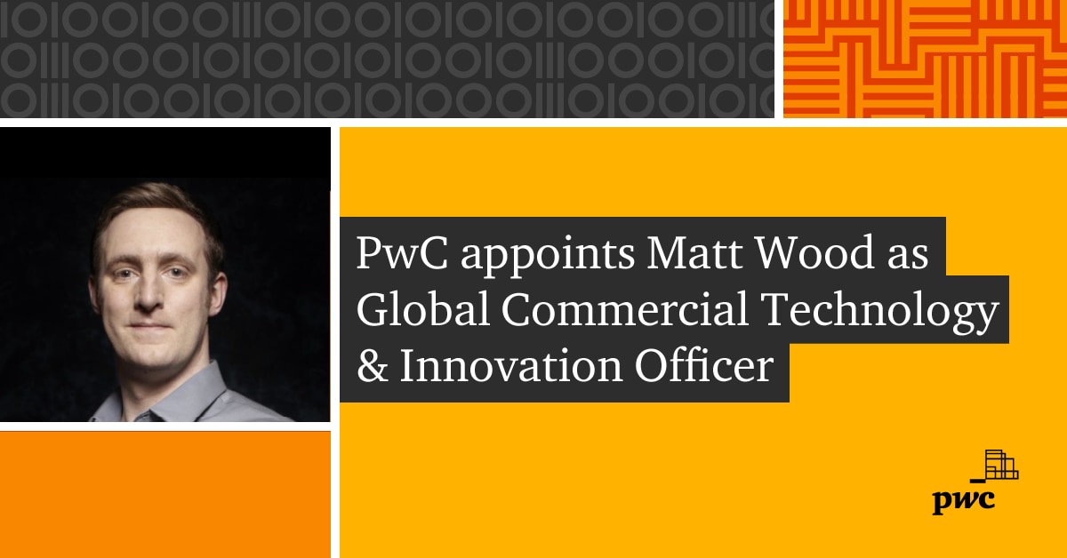 PwC Appoints Matt Wood as Global Commercial Technology & Innovation ...