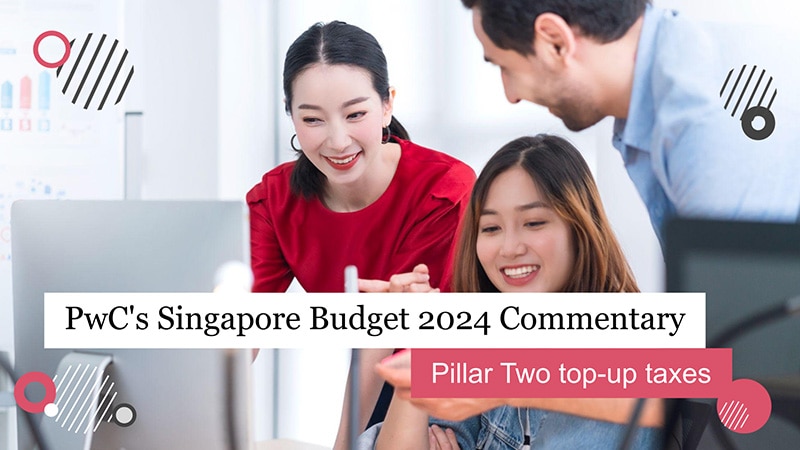 Pillar Two top-up taxes | PwC Singapore