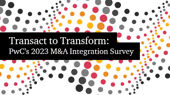 Capturing deal value through M&A integration: PwC
